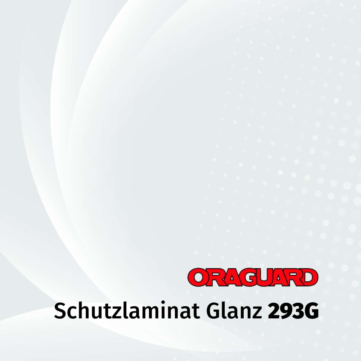 Oraguard | 293G Laminat transparent glänzend | EXPRESSFOLIEN